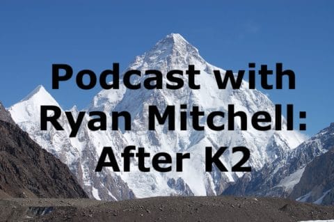 K2 Podcast with Ryan Mitchell–After K2 | The Blog on alanarnette.com